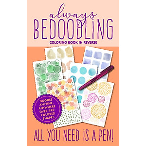 Always Bedoodling Coloring Book In Reverse: Doodle Anytime, Anywhere Over Pre-Colored Shapes | Travel Size Drawing And Doodling Journal For Relaxation And Creativity