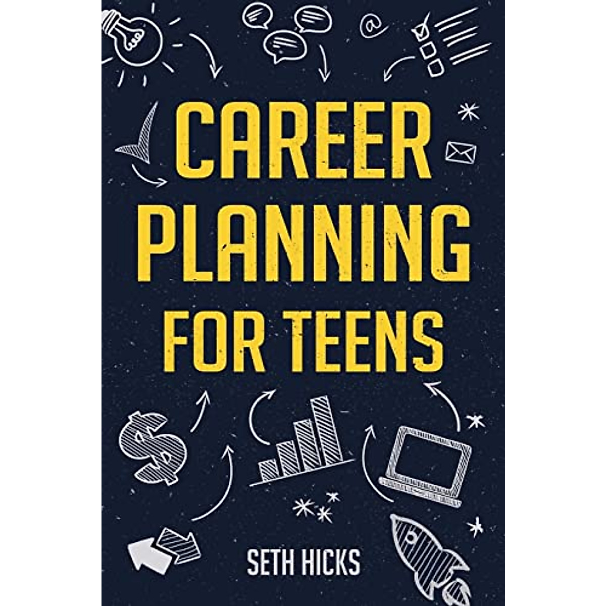 Career Planning for Teens: Discover The Proven Path to Finding a Successful Career That's Right for You!