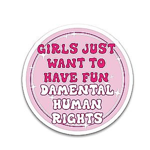 Miraki Girls Just Want to Have Fun Sticker, Damental Human Rights Sticker, Feminist Stickers, Cute Sticker, Water Assitant Die-Cut Vinyl Funny Decals for Laptop, Phone, Water Bottles, Kindle Sticker