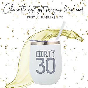 Dirty Thirty White Stainless Steel 12oz Wine Tumbler, 30th Birthday Wine Glass with Engraved Print, Perfect Birthday Present Wine Glass, Happy 30th Birthday Wine Glass (Dirty Thirty)