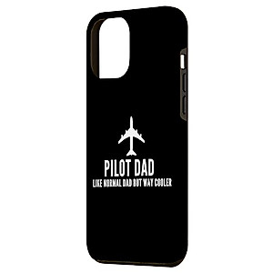 iPhone 14 Pro Max Pilot Dad Like Normal Dad But Cooler Airplane Pilot Dad Case