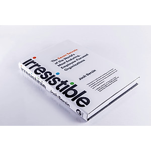 Irresistible: The Seven Secrets of the World's Most Enduring, Employee-Focused Organizations
