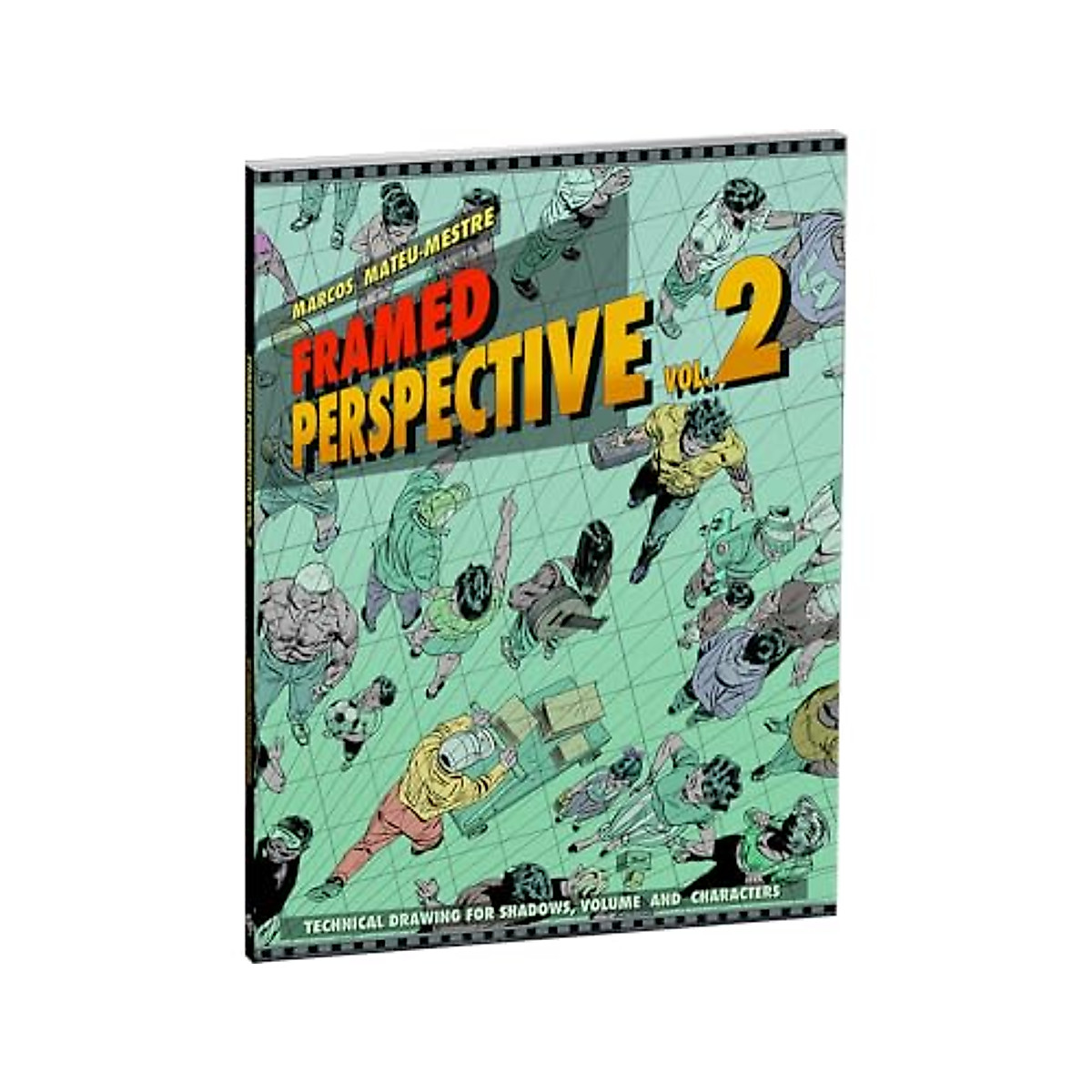 Framed Perspective Vol. 2: Technical Drawing for Shadows, Volume, and Characters