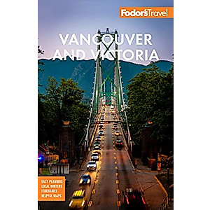 Fodor's Vancouver & Victoria: with Whistler, Vancouver Island & the Okanagan Valley (Full-color Travel Guide)