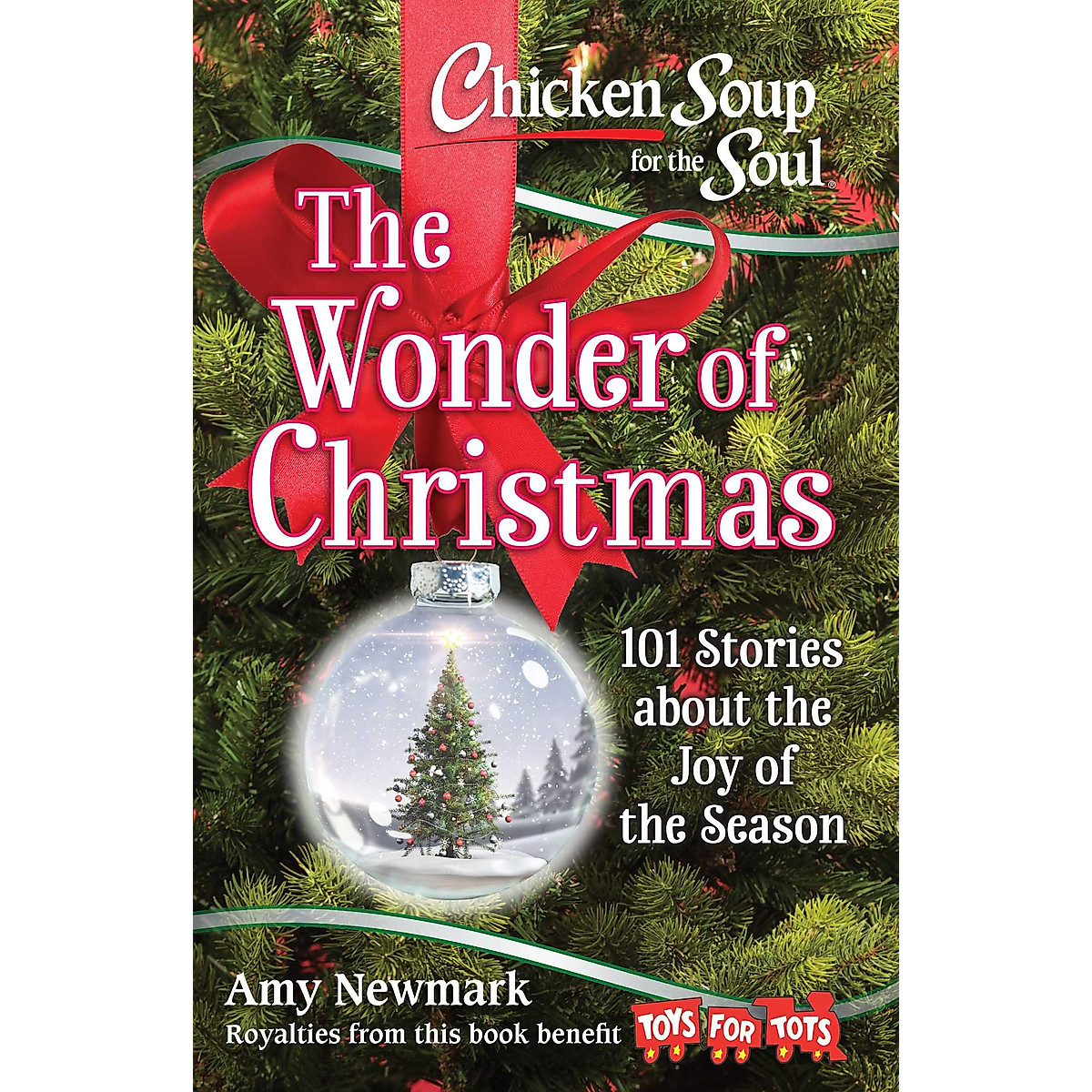 Chicken Soup for the Soul: The Wonder of Christmas: 101 Stories about the Joy of the Season