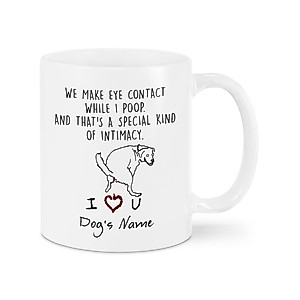 Lafine Personalized We Make Eye Contact While I Poop And That's A Special Kind Of Intimacy Mug, Funny Custom Name Color Changing Happy Mothers Day Father's Gifts For Dog Mom, Dad, Lover, multi
