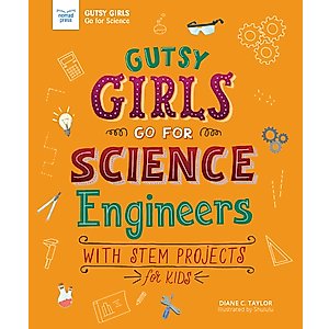 Gutsy Girls Go For Science: Engineers: With Stem Projects for Kids