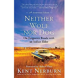 Neither Wolf nor Dog 25th Anniversary Edition: On Forgotten Roads with an Indian Elder