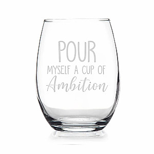 HTDesigns Pour Myself A Cup Of Ambition Stemless Wine Glass Funny Gift For Best Friend