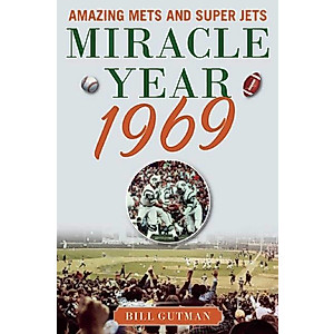 Miracle Year 1969: Amazing Mets and Super Jets