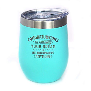 Congratulations on Pursuing Your Dream - Wine Tumbler with Sliding Lid - Cute Funny Boss of Coworker Leaving Gift - Teal