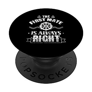 The First Mate Is Always Right Ship Boat Sea Yacht PopSockets Standard PopGrip