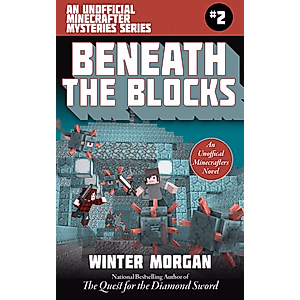 Beneath the Blocks: An Unofficial Minecrafters Mysteries Series, Book Two (2) (Unofficial Minecraft Mysteries)