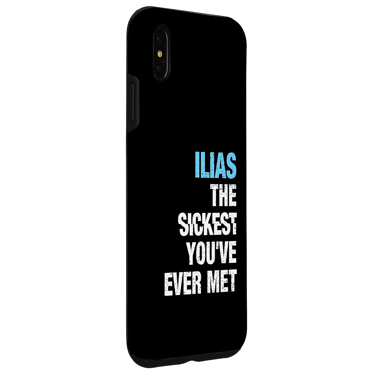 iPhone XS Max Ilias The Sickest You've Ever Met Personalized Name Case