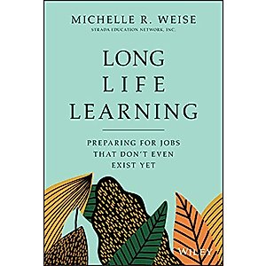 Long Life Learning: Preparing for Jobs that Don't Even Exist Yet