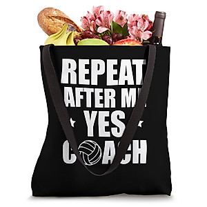 Repeat Afert Me Yes Coach - Volleyball Coach Tote Bag