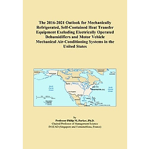 The 2016-2021 Outlook for Mechanically Refrigerated, Self-Contained Heat Transfer Equipment Excluding Electrically Operated Dehumidifiers and Motor ... Air-Conditioning Systems in the United States