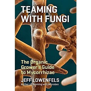 Teaming with Fungi: The Organic Grower's Guide to Mycorrhizae (Science for Gardeners)