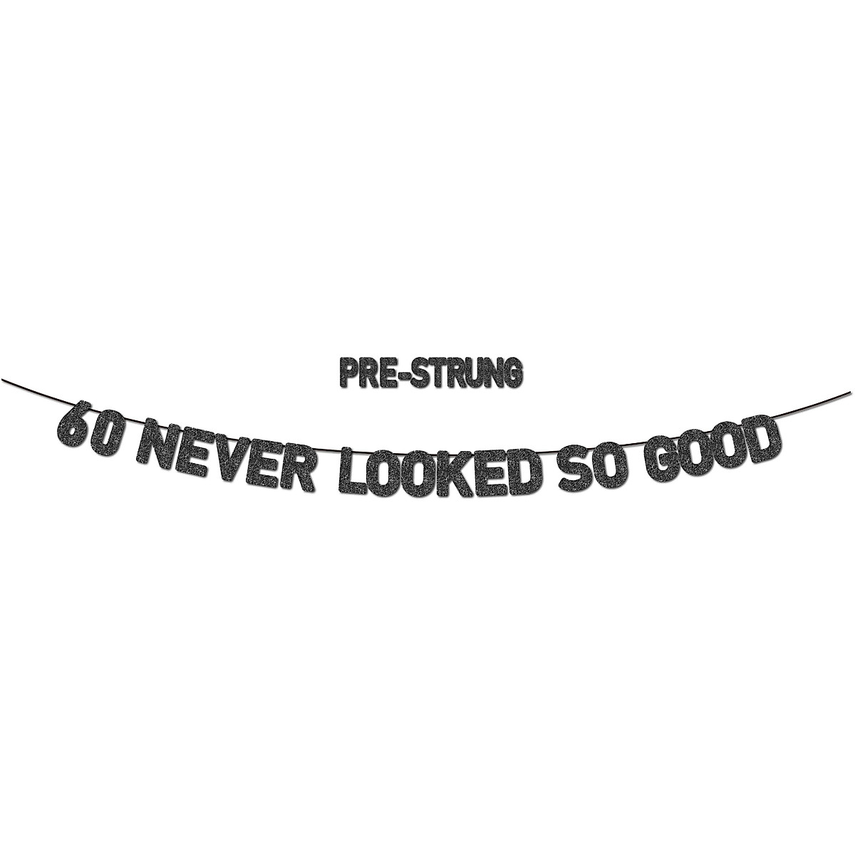 Pre-Strung 60 Never Looked So Good Banner for 60th Birthday Decorations, 60th Anniversary Decorations,60th Birthday Banner for 60th Party Decorations,Black Glitter
