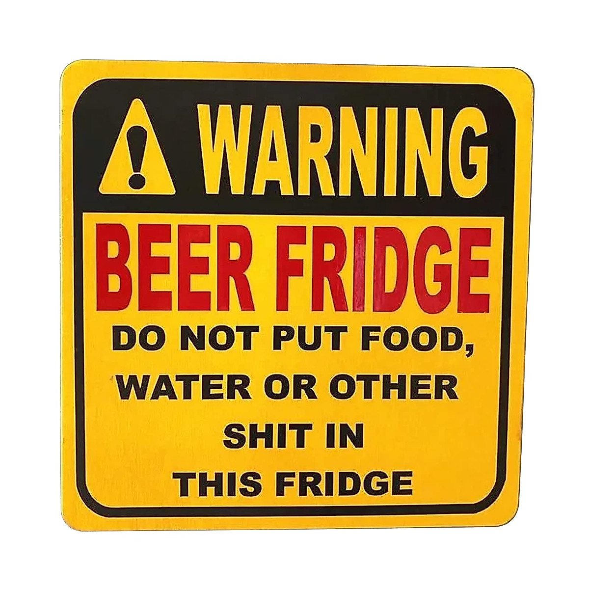 Beer Fridge Magnet - Funny Warning Sign,Do Not Put Food, Water, Or Other Shit in This Fridge (4 * 4)