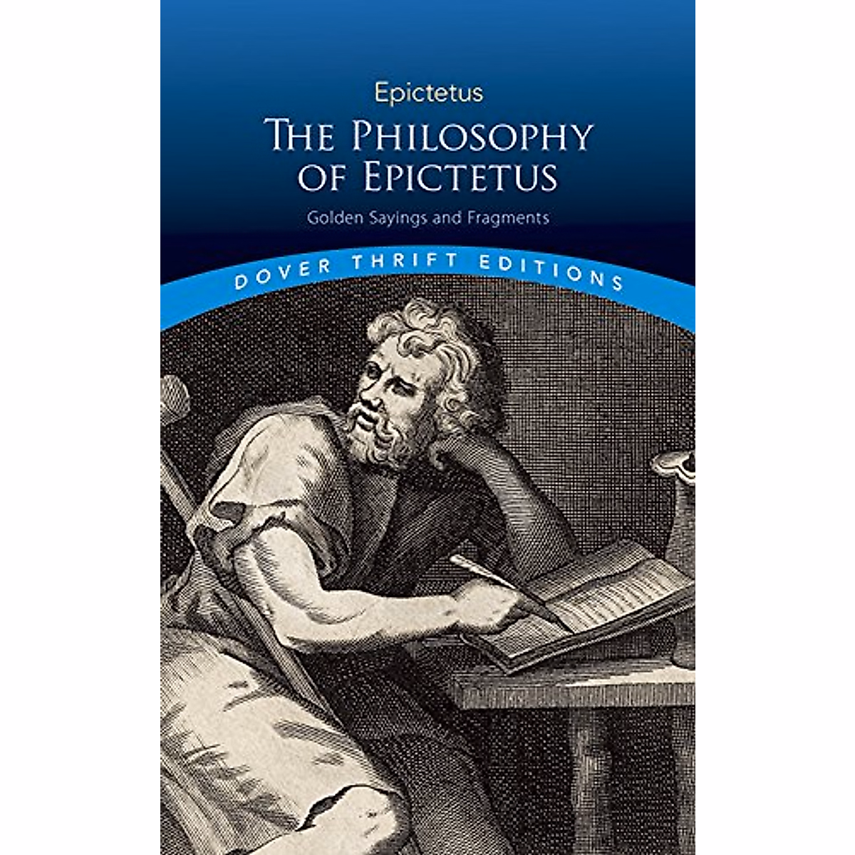 The Philosophy of Epictetus: Golden Sayings and Fragments (Dover Thrift Editions: Philosophy)