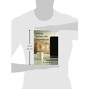 Getting Started with Chromebook: The Unofficial Guide to Chrome OS