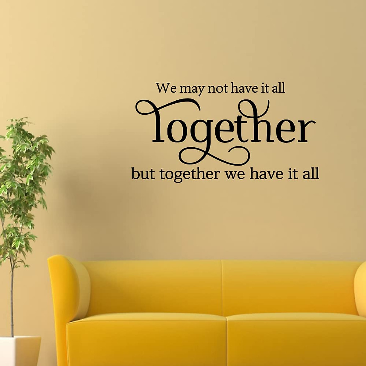 We May not Have it All Together, but Together we Have it All Vinyl Wall Art Decals Stickers Sayings Words Home Decor