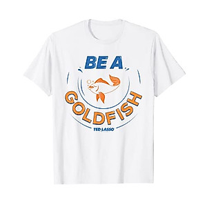 Ted Lasso Be A Goldfish T-Shirt