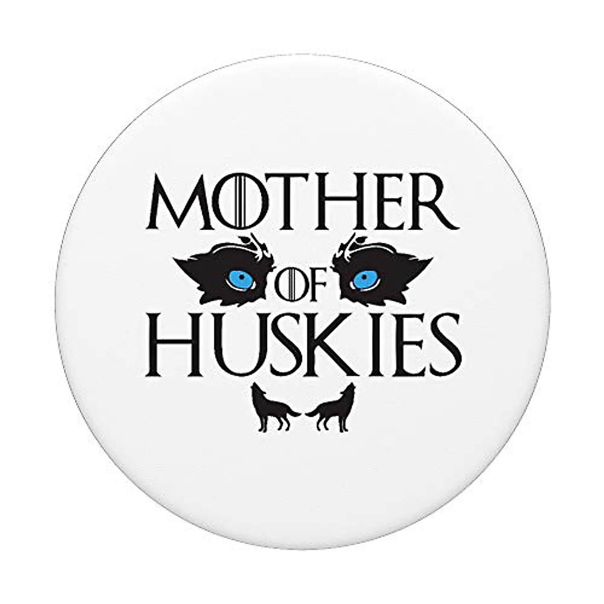 Mother of Huskies - Siberian Husky Mom PopSockets PopGrip: Swappable Grip for Phones & Tablets