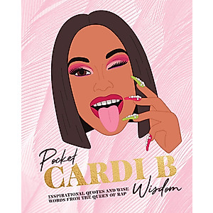 Pocket Cardi B Wisdom: Inspirational quotes and wise words from the Queen of Rap (Pocket Wisdom)