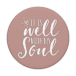 It Is Well With My Soul - Cute Christian Spiritual Quote PopSockets PopGrip: Swappable Grip for Phones & Tablets