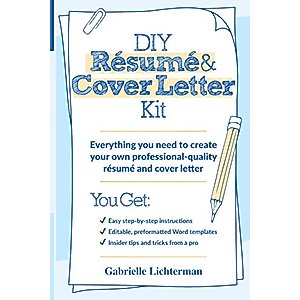 DIY Résumé and Cover Letter Kit: Everything You Need to Create Your Own Professional-Quality Résumé and Cover Letter