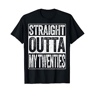 Straight Outta My Twenties T-Shirt Funny 30th Birthday Shirt T-Shirt