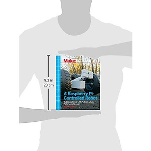 Make a Raspberry Pi-Controlled Robot: Building a Rover with Python, Linux, Motors, and Sensors