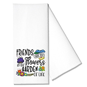 Hafhue Friends are The Flowers in The Garden of Life Funny Kitchen Towel Gifts for Women Sisters Friends Mom Aunts Wife Girlfriend, Housewarming New Home Gift for Hostess Neighbors, Hostess Gifts