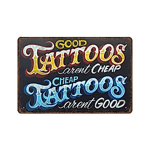 DAIERCY Vintage Thick Metal Tin Sign-Tattoos Tin Sign，Good Tattoos aren't Cheap -Novelty Posters，Home Decor Wall Art，Funny Signs for Home/Kitchen/Garage/Man Cave，Size 8x12 inches