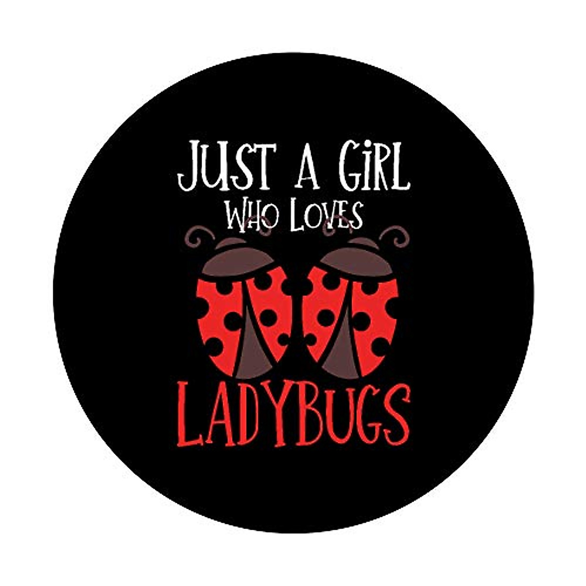 Ladybug Love Bug Just a Girl Who Loves Ladybugs PopSockets PopGrip: Swappable Grip for Phones & Tablets