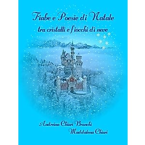 Fiabe e Poesie di Natale tra cristalli e fiocchi di neve (Italian Edition)