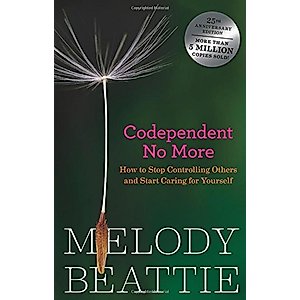 By Melody Beattie: Codependent No More: How to Stop Controlling Others and Start Caring for Yourself Second (2nd) Edition
