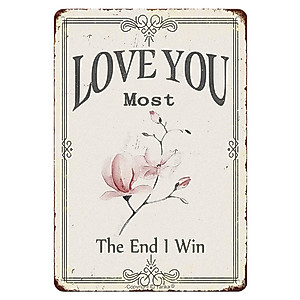 Love You Most The End I Win 20X30 cm Metal Vintage Look Decoration Crafts Sign for Home Kitchen Bathroom Farm Garden Garage Inspirational Quotes Wall Decor
