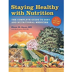 Staying Healthy with Nutrition, rev: The Complete Guide to Diet and Nutritional Medicine