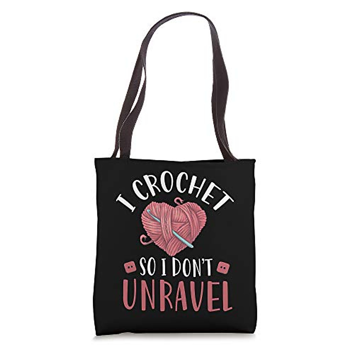 I Crochet So I Don't Unravel Funny Arts And Crafts Yarn Tote Bag
