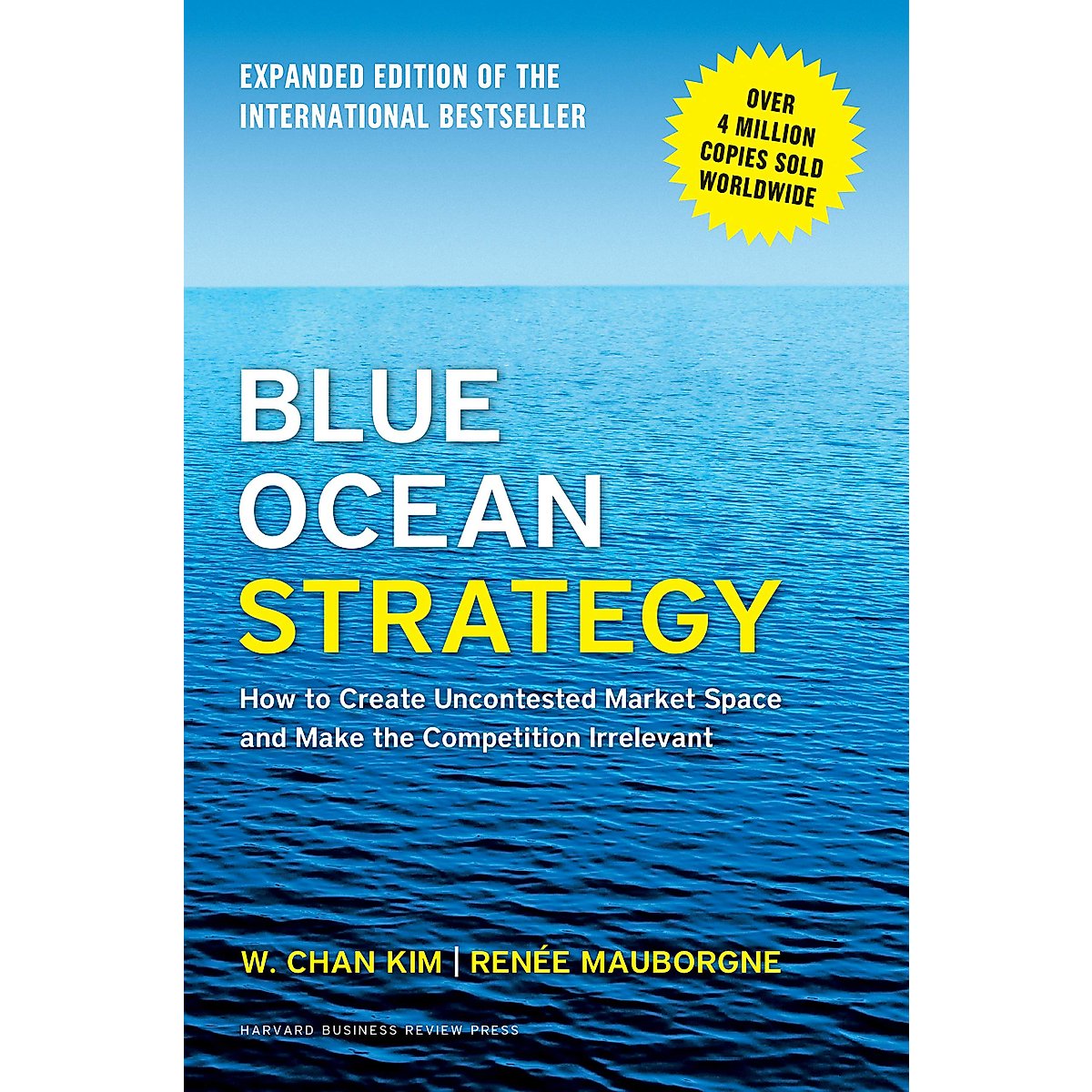 Blue Ocean Strategy, Expanded Edition: How to Create Uncontested Market Space and Make the Competition Irrelevant
