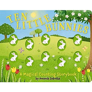 Ten Little Bunnies: A Magical Counting Storybook (A Tactile Bunny Counting Book for Easter Fun) (Magical Counting Storybooks)
