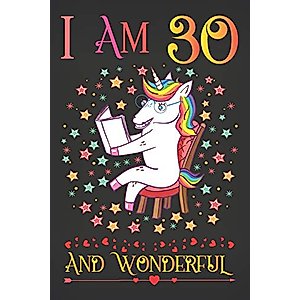 I am 30 and Wonderful: Unicorn Activity Journal Notebook, A Happy Birthday 30 Years Old Gift Composition Sketchbook for Women and Teen Girls, Life ... for Adults, 30th Birthday Gifts for Her