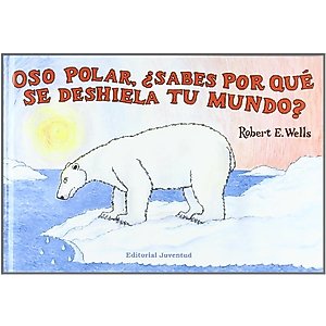 Oso polar, ¿sabes por qué se deshiela tu mundo? (Spanish Edition)