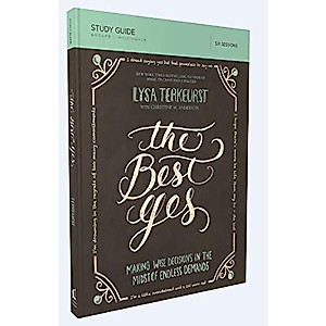 The Best Yes Bible Study Guide: Making Wise Decisions in the Midst of Endless Demands