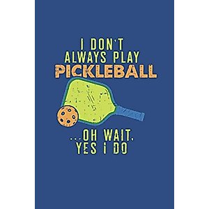 I Don't Always Play Pickleball: Notebook Compact Half Picture 5x5 Half Graph 6x9“ 120 Cream Paper (Diary, Notebook, Composition Book, Writing Tablet)