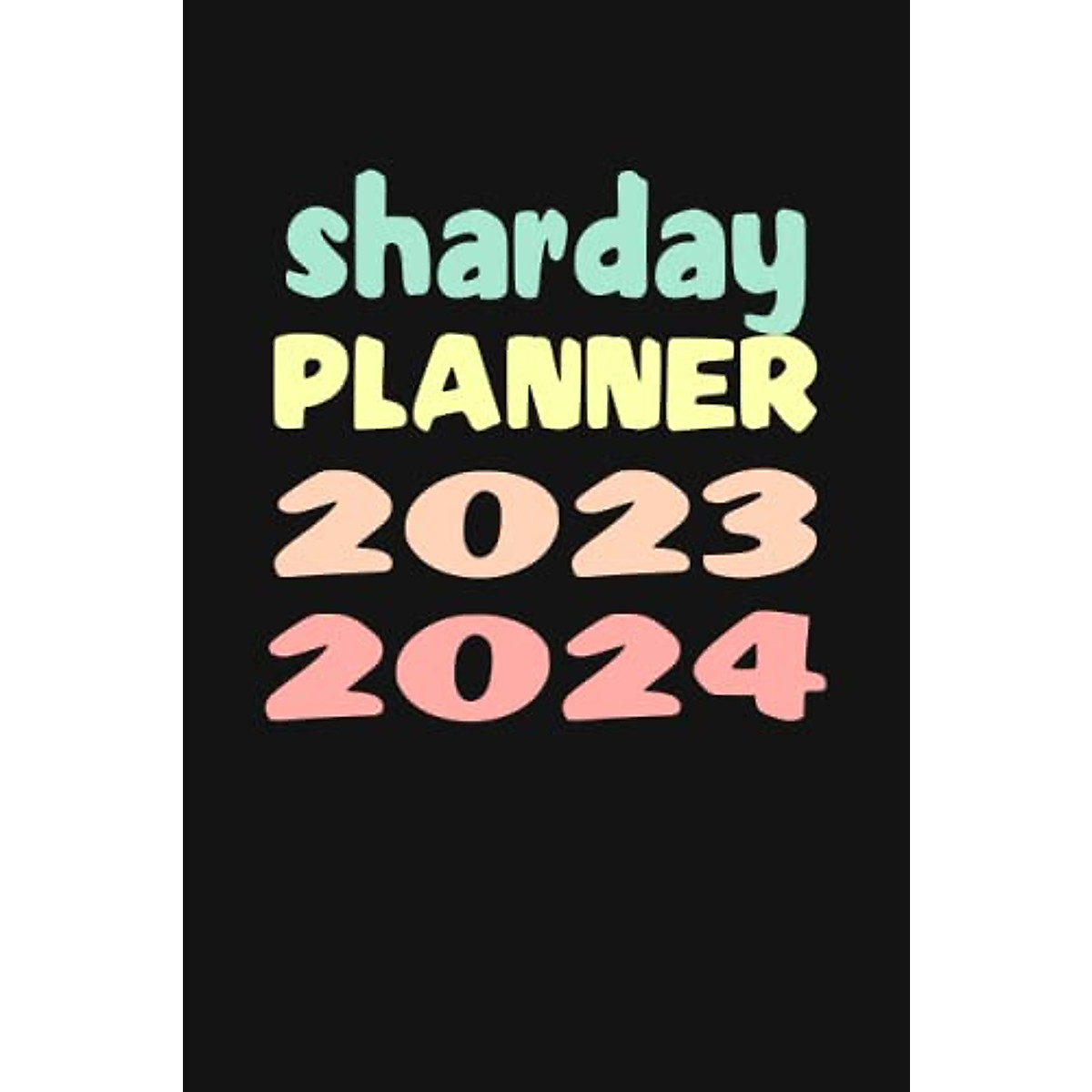 sharday: Custom Name Weekly Planner 2023-2024