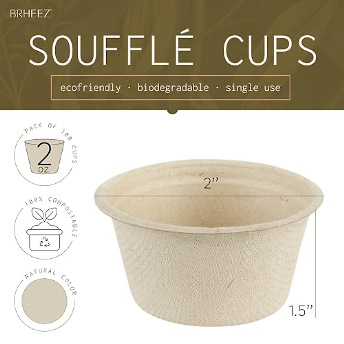 brheez 2 oz - Pack of 100 Disposable Bagasse Fiber Souffle Cups , 100% Natural, Biodegradable & Compostable Perfect for Condiments Small Portion & Samples Eco Friendly Paper Alternative - Natural